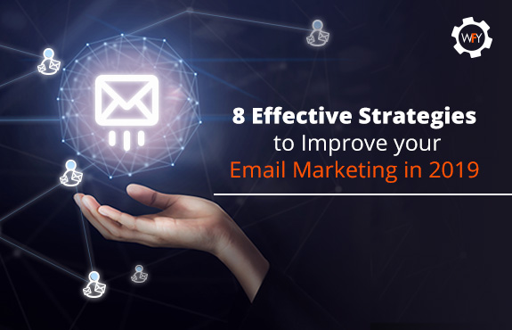 8 Effective Strategies to Improve your Email Marketing in 2019