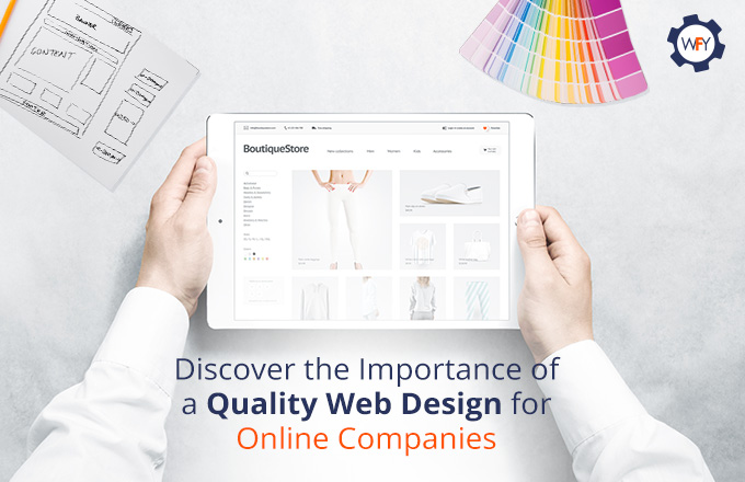 Discover the Importance of a Quality Web Design for Online Companies